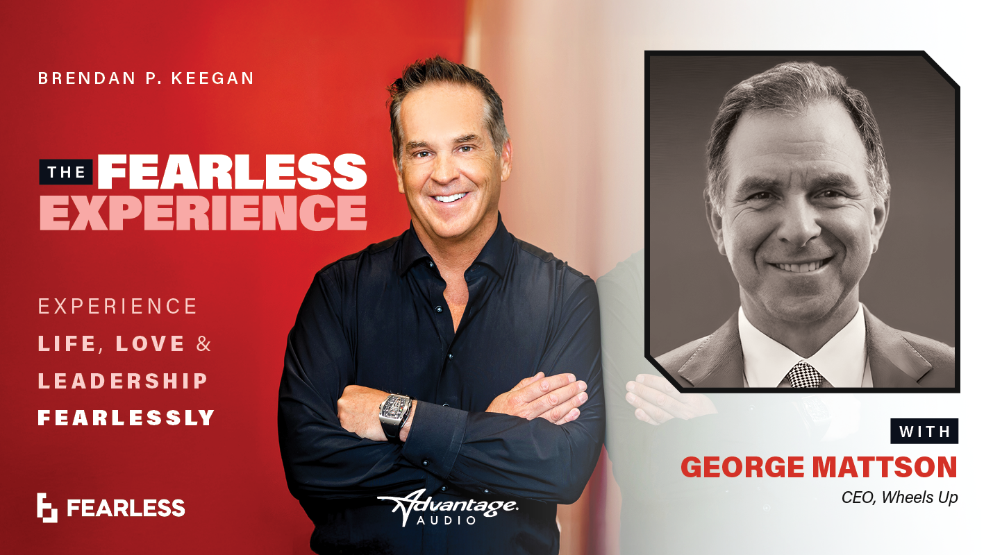 Flying Fearless: How Wheels Up CEO George Mattson Disrupts Aviation and ...